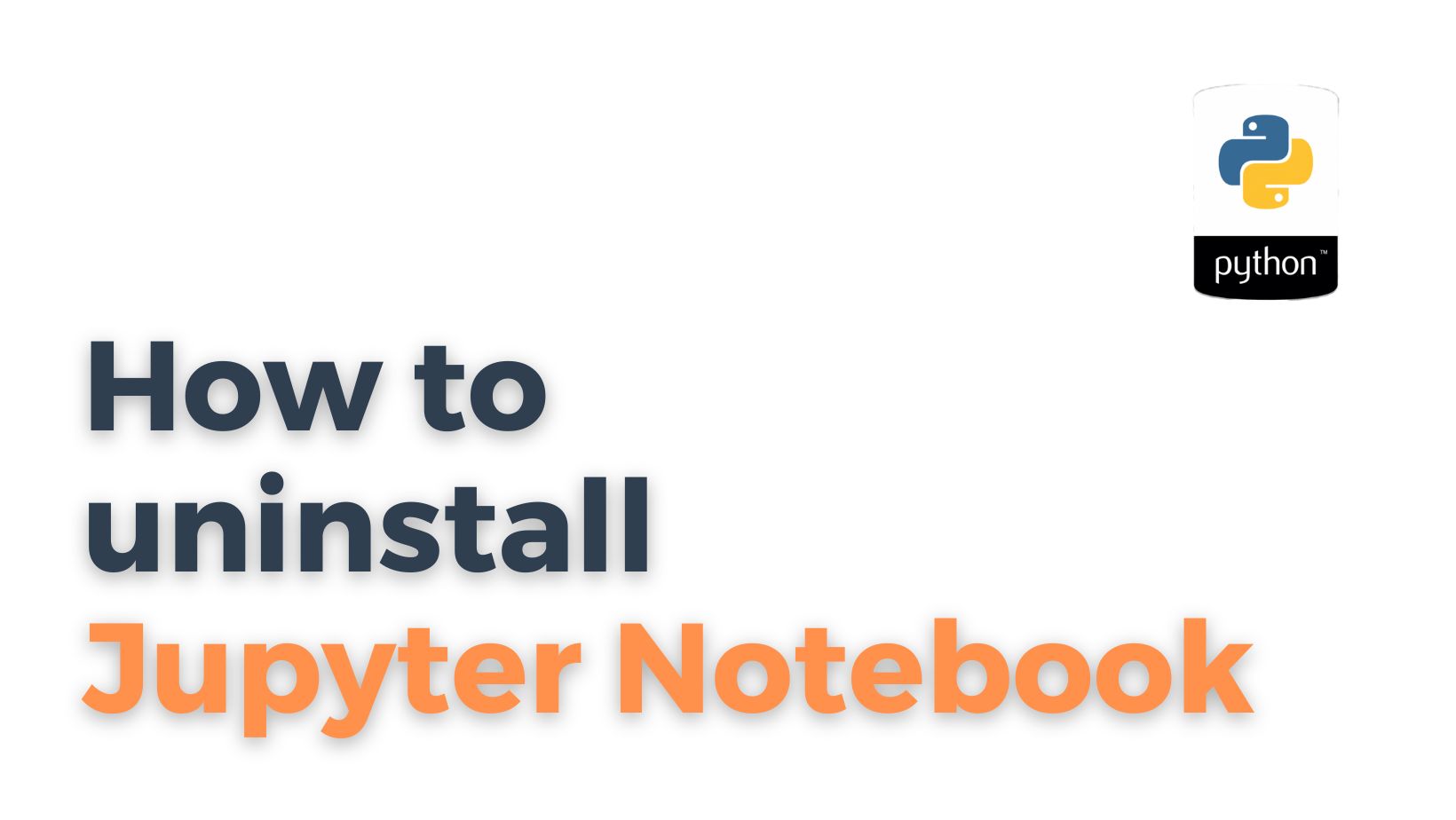 How To Uninstall Jupyter Notebook