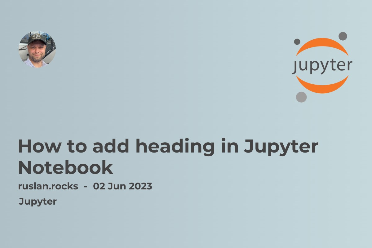 How To Add Heading In Jupyter Notebook